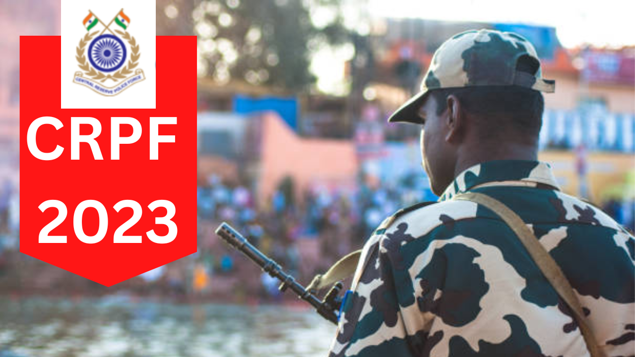 CRPF Recruitment 2023 Apply Online on crpf.gov>in check here last date ...