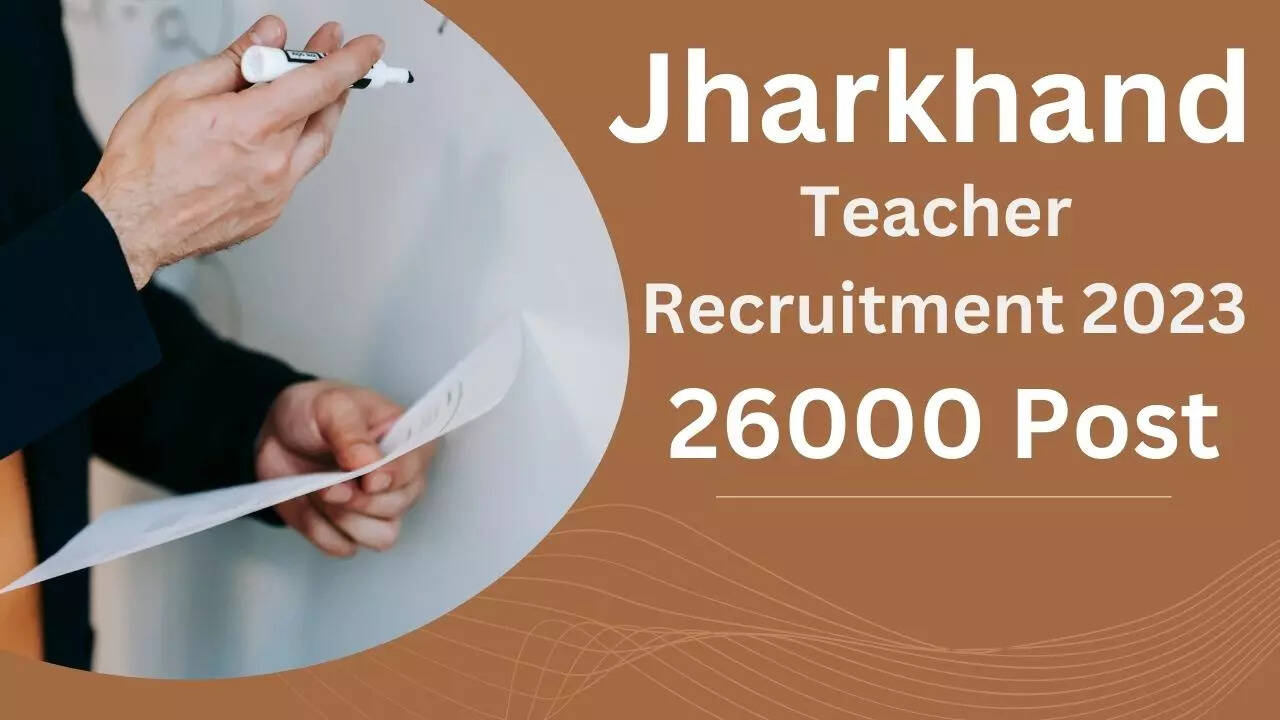 Jharkhand Teacher Recruitment 2023 Exam will be held on January for JSSC 26000 Teachers Vacancy ...