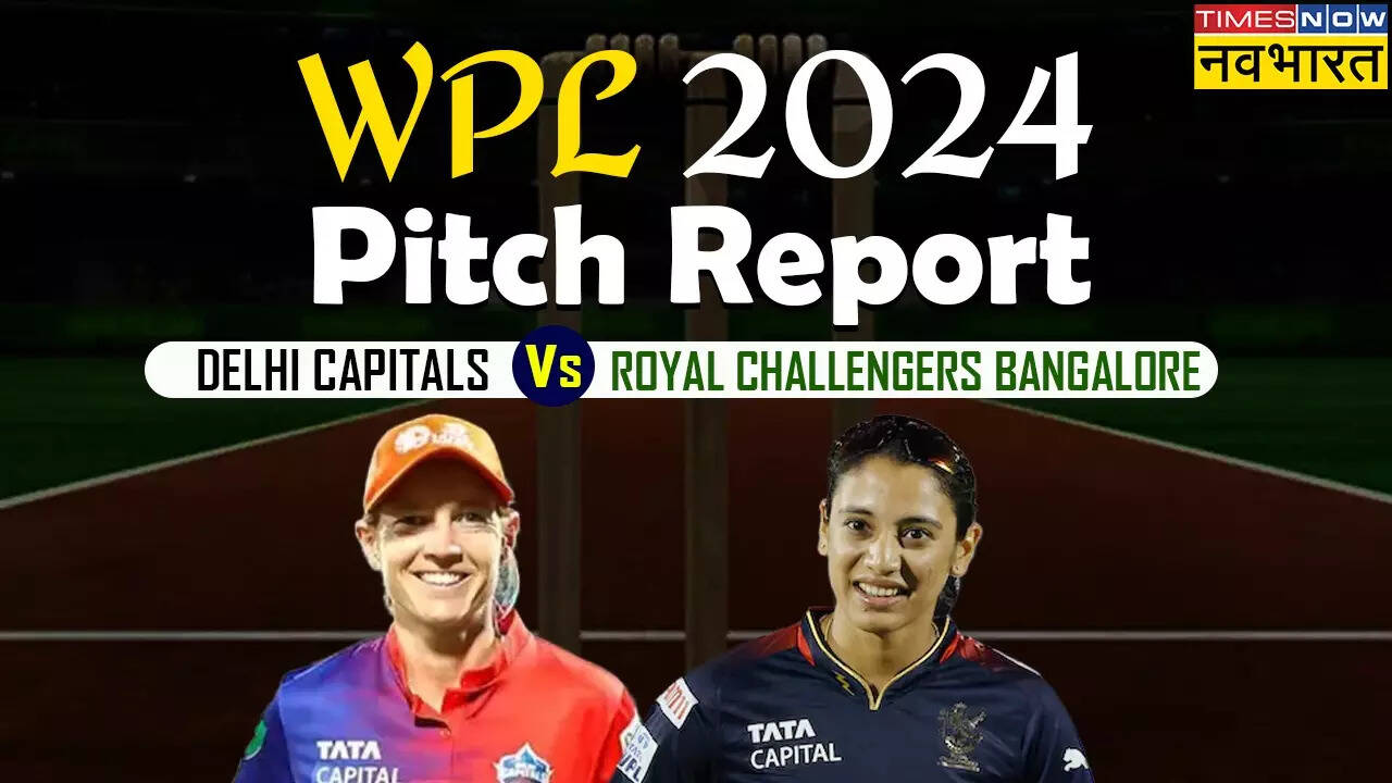DC vs RCB Pitch Report: WPL 2024 Delhi Capitals vs Royal Challengers Bangalore Pitch Report And ...