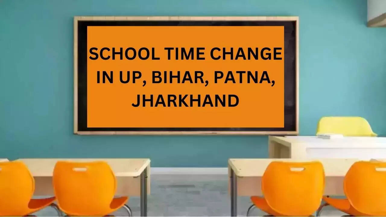 School Timing Change In UP, Bihar, Patna, Jharkhand, Odisha, West Bengal: school time Change ...
