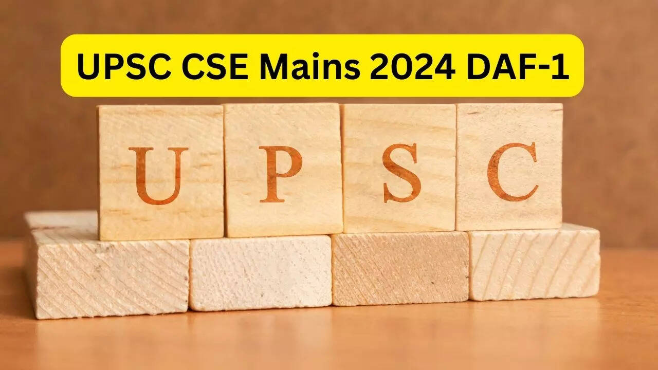 UPSC CSE Mains 2024 daf 1 released at UPSC Official Website upsc.gov.in check Imp Date | Times ...