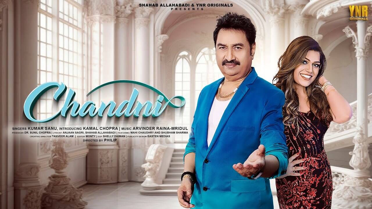 Chandni Song Out: कुमार सानु और कमल चोपड़ा का रोमांटिक म्युज़िक वीडियो ...