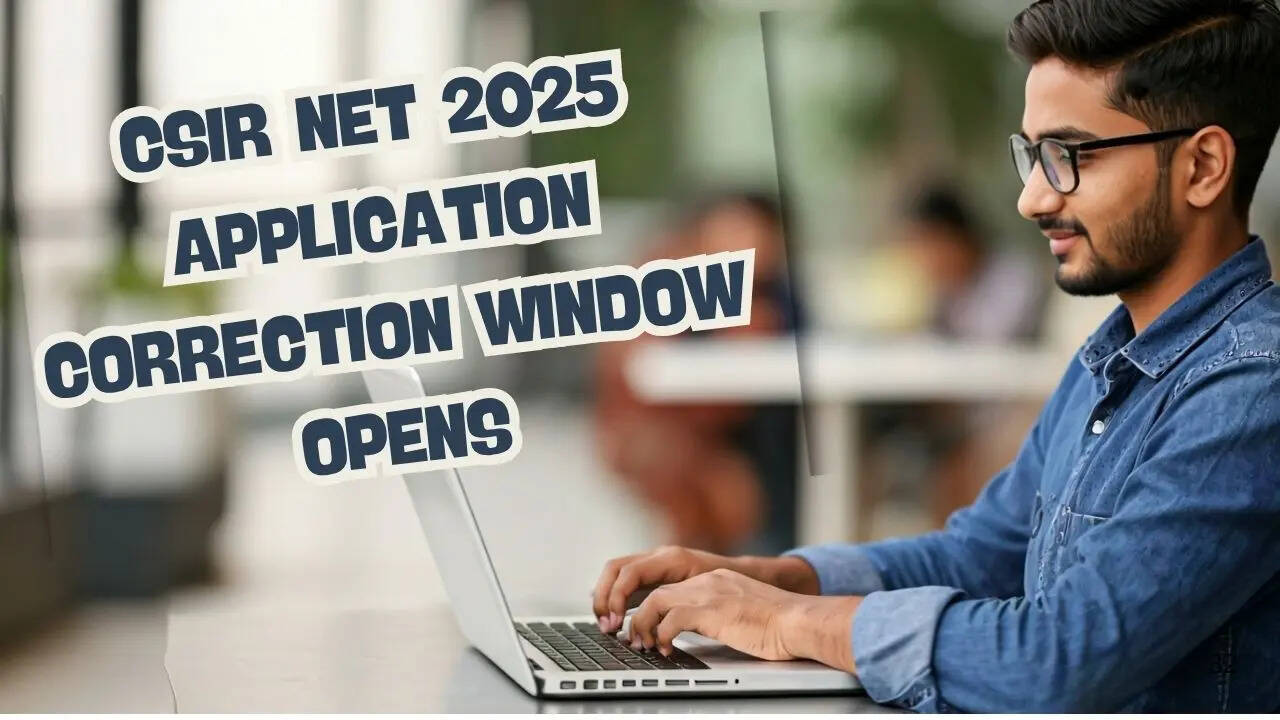 CSIR UGC NET 2025 Application Form correction window opens today for 2 Days Only go to csirnet ...