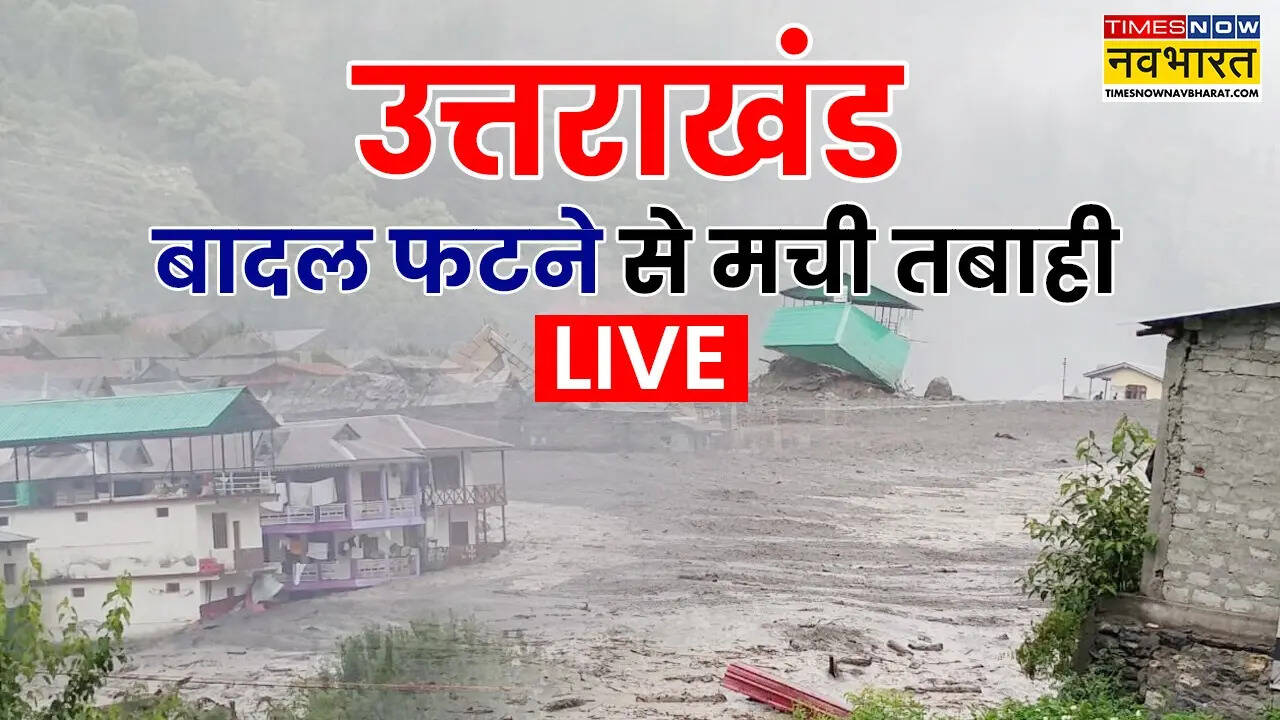 uttarkashi dharali badal fata news today live Uttarakhand flood ...