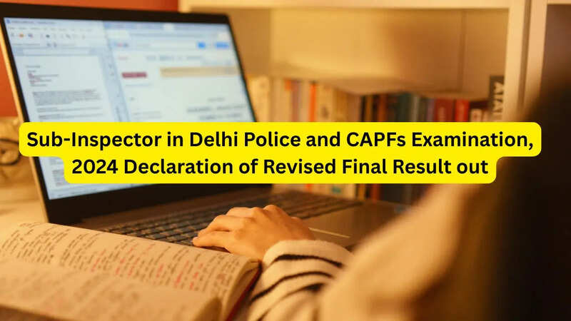 Sub Inspector in Delhi Police and CAPFs Examination, 2024: Declaration ...